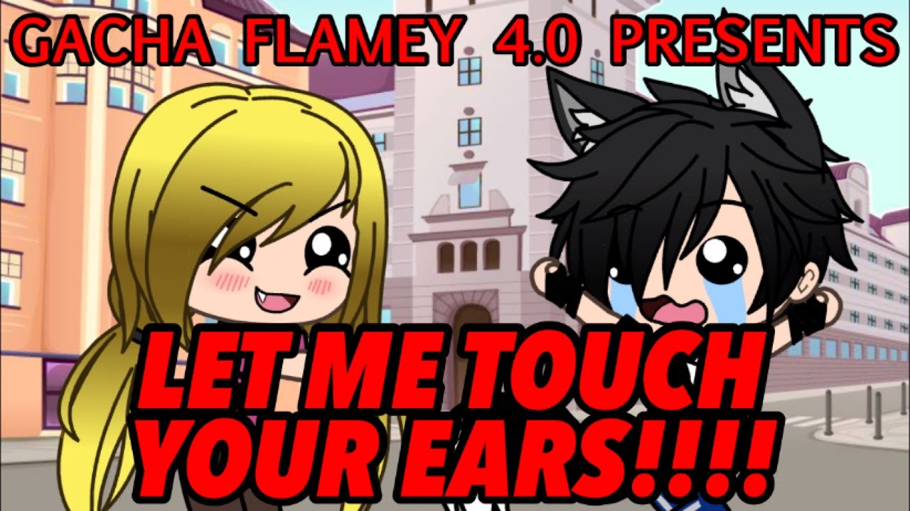 Gacha Life - LET ME TOUCH YOUR EARS!!!! (Inspired by Yochi Ayuzawa ...