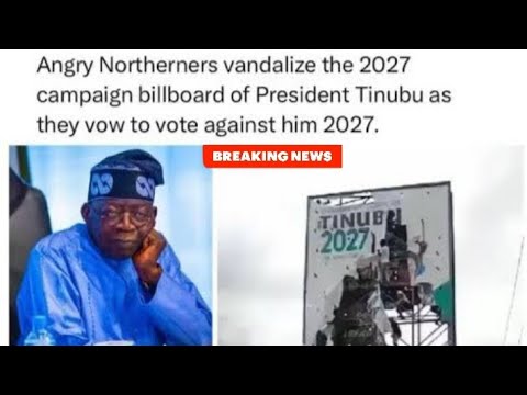 Angry Northerners Pull Down Tinubu’s 2027 Campaign Billboard Over ...