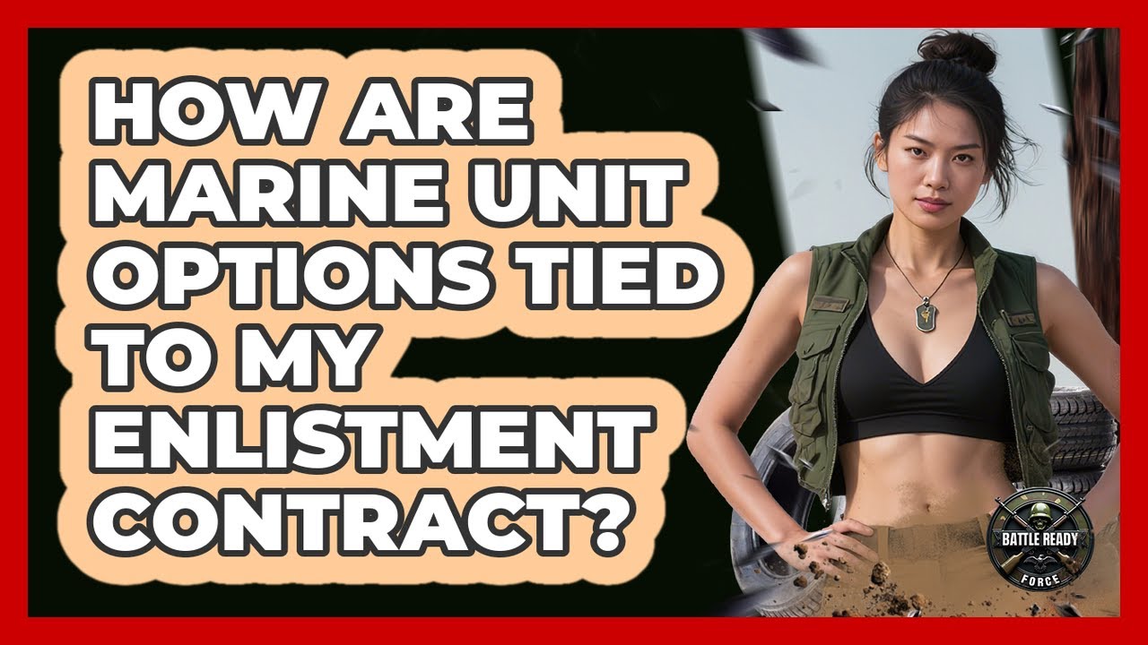 How Are Marine Unit Options Tied To My Enlistment Contract? - YouTube