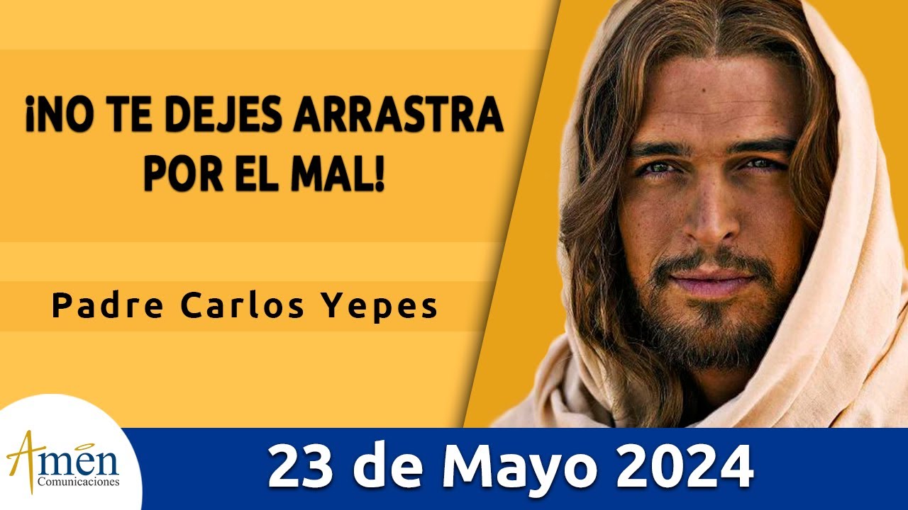 Evangelio De Hoy Jueves 23 Mayo 2024 l Padre Carlos Yepes l Biblia l ...