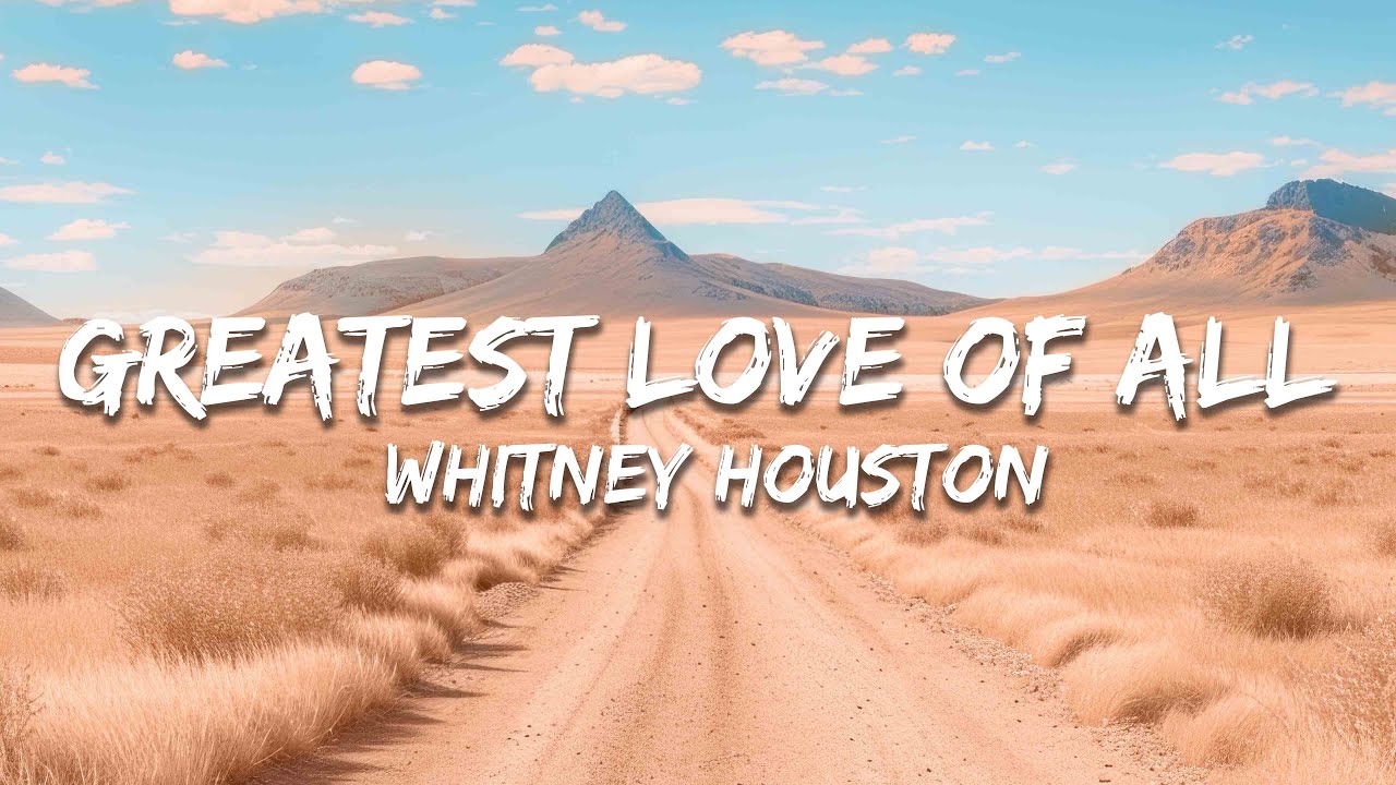 Whitney Houston - Greatest Love Of All (Lyrics) - YouTube