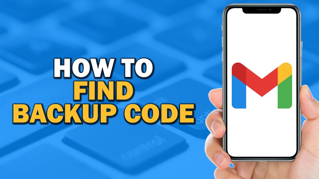 How To Find Gmail Backup Code (Quick and Easy) - YouTube