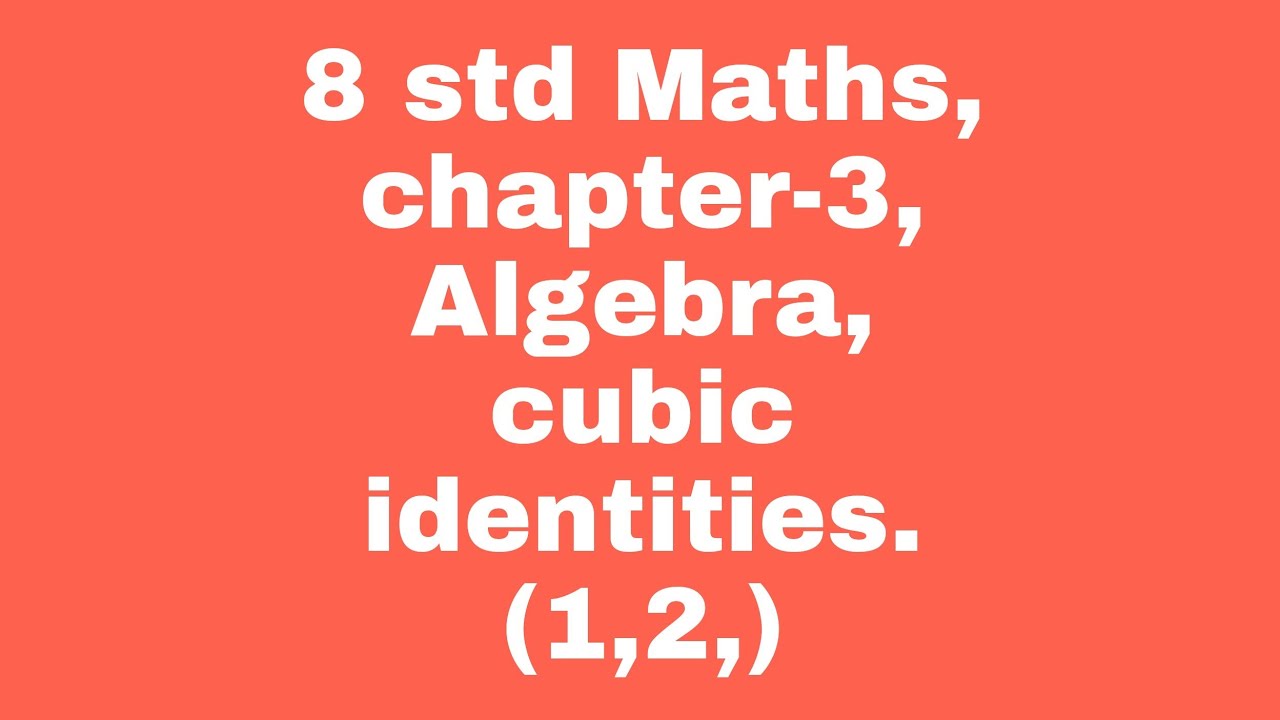 8 std Maths, chapter-3,Algebra, cubic identities,(1,2,) - YouTube