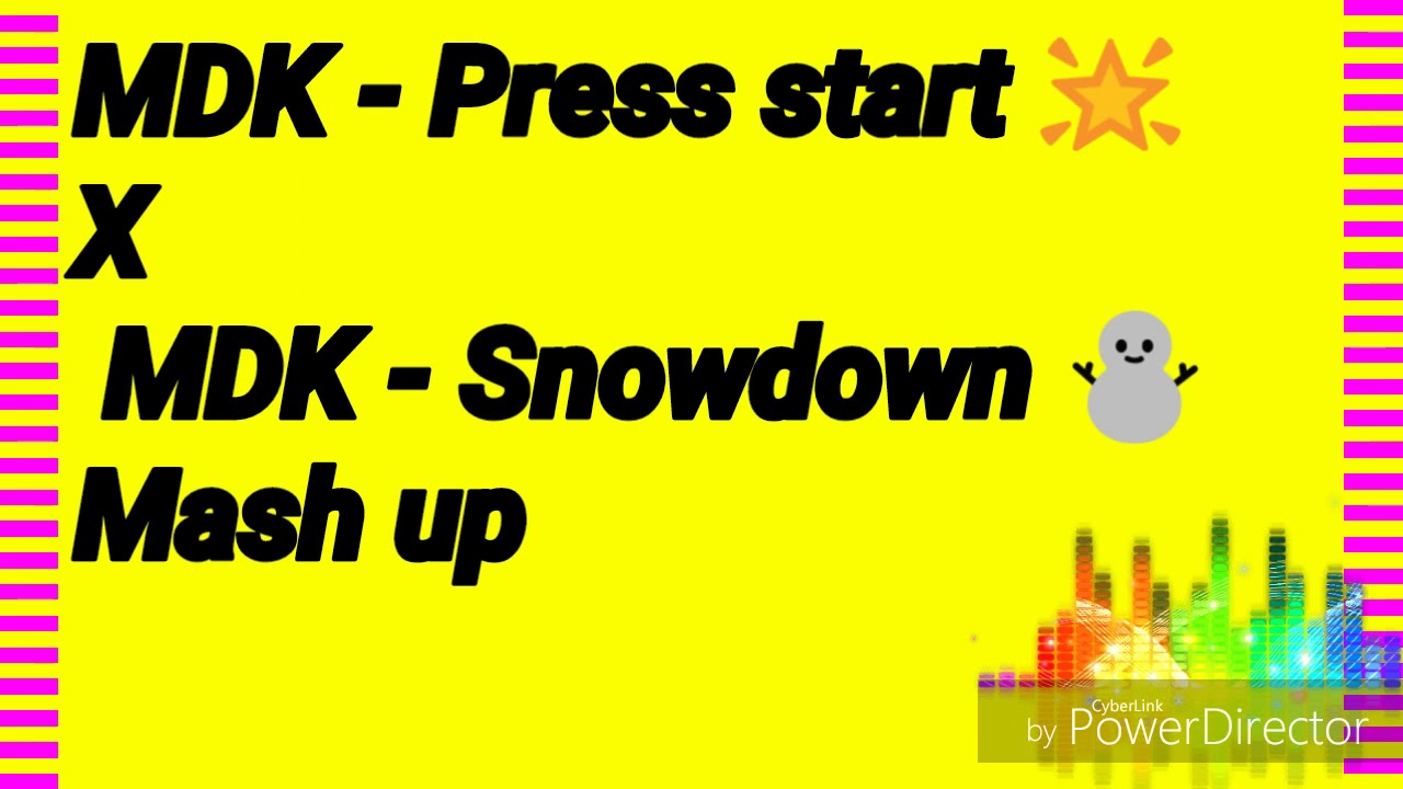 MDK - Press start x Snowdown mash up - YouTube