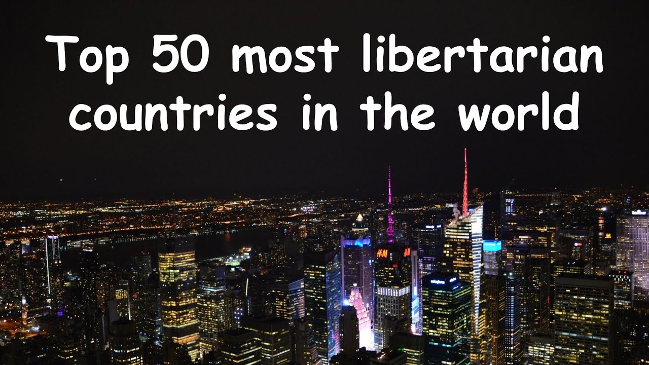 TOP 50 MOST LIBERTARIAN COUNTRIES IN THE WORLD 🌎 - YouTube