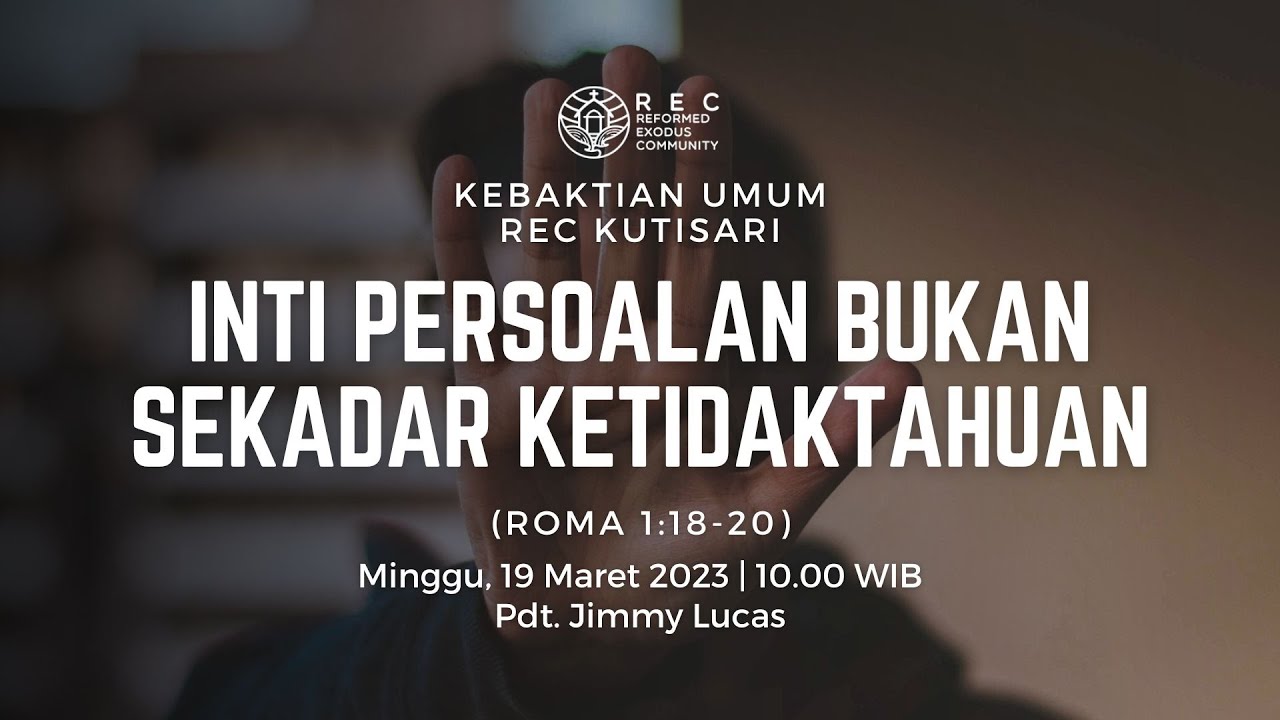 REC Kutisari - Inti Persoalan Bukan Sekadar Ketidaktahuan (Roma 1:18-20 ...