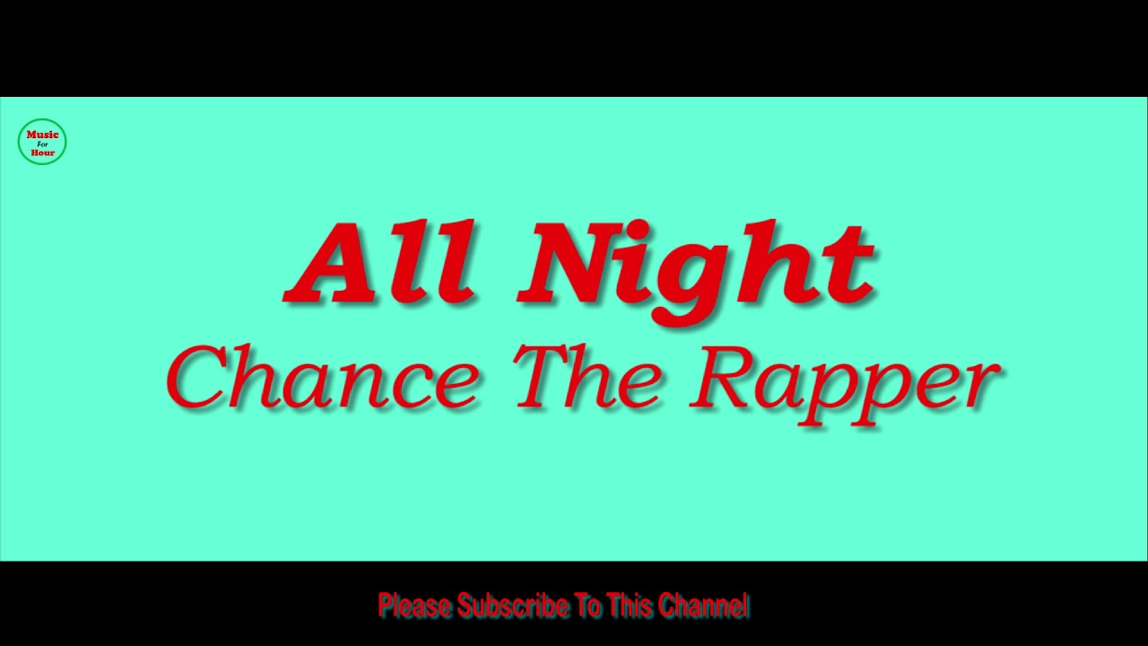All Night 1 Hour Loop - Chance The Rapper - YouTube