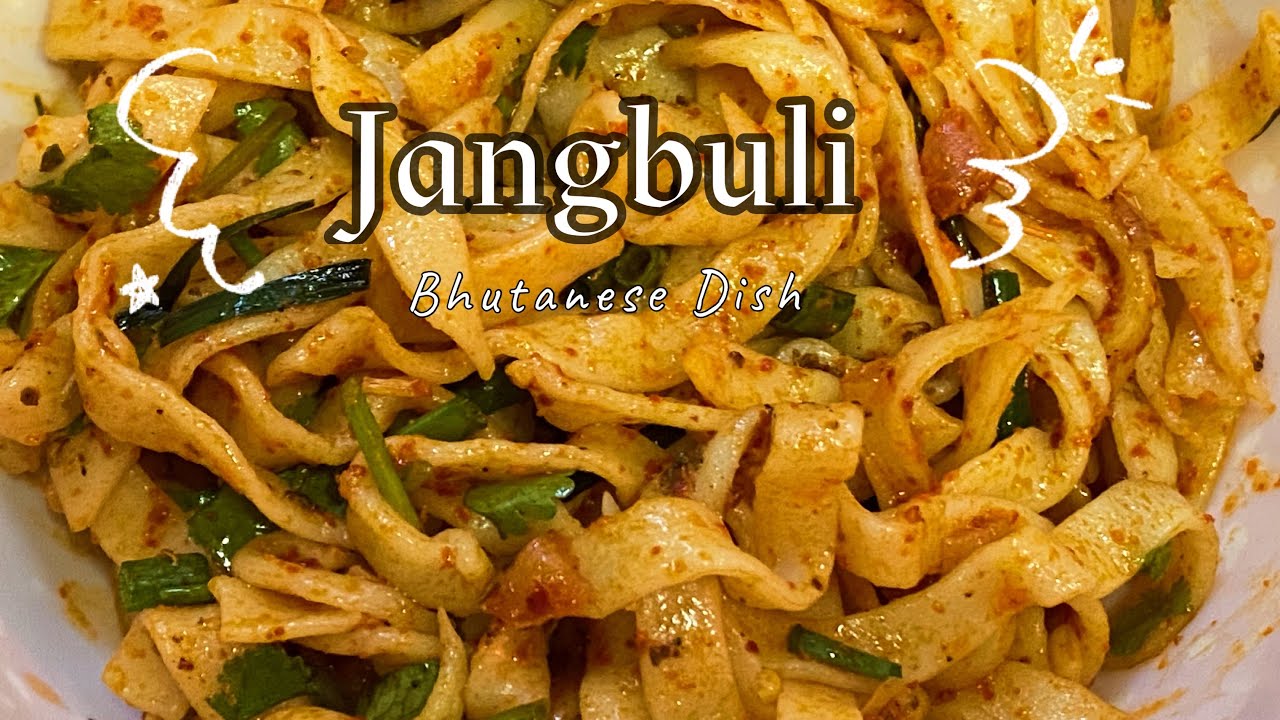 BHUTANESE DISH Jangbuli, flat noodles,Bhutan, recipe, food lover ...