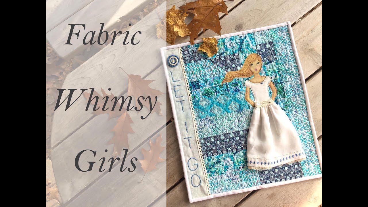 How To Make A Fabric Whimsy Girl For Your Art Quilts - YouTube