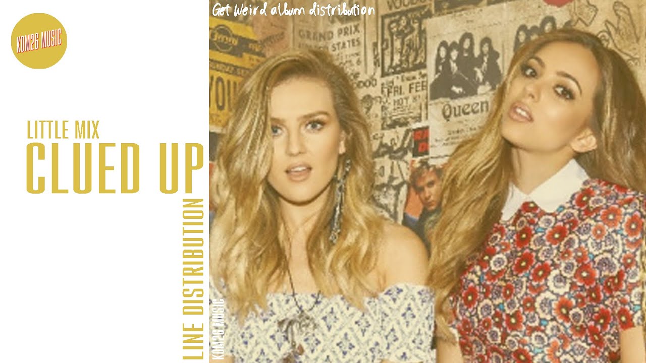 Little Mix ~ Clued Up ~ Line Distribution - YouTube