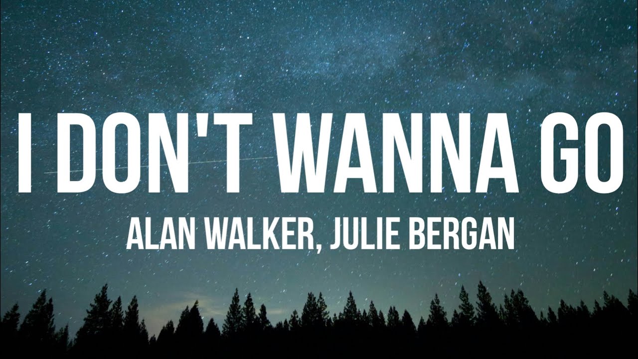Alan Walker, Julie Bergan - I Don't Wanna Go (Lyrics) - YouTube
