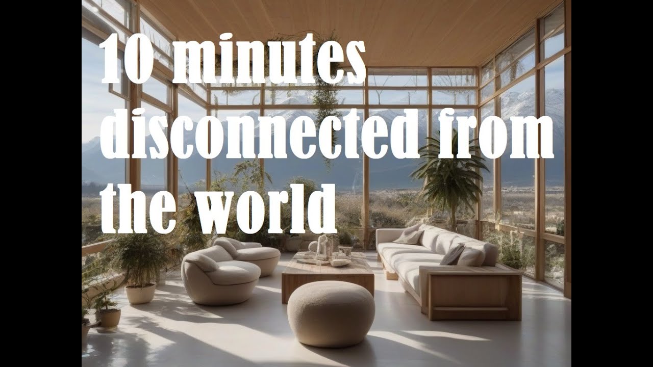 10 Minutes Disconnected From the World I - YouTube