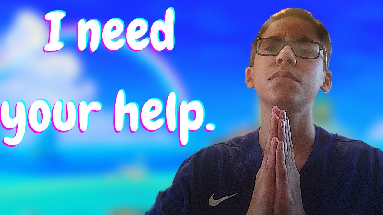 I Need Your Help… - YouTube