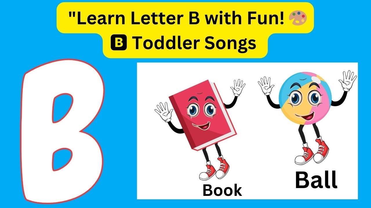 B Cartoon Video 🎨 Toddler Learning B Songs 🎵 Learning B for Kids 📚 B ...