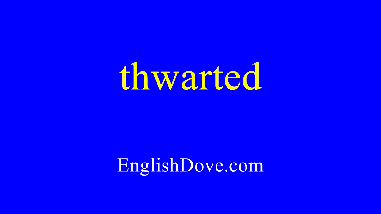 How to pronounce thwarted in American English. - YouTube