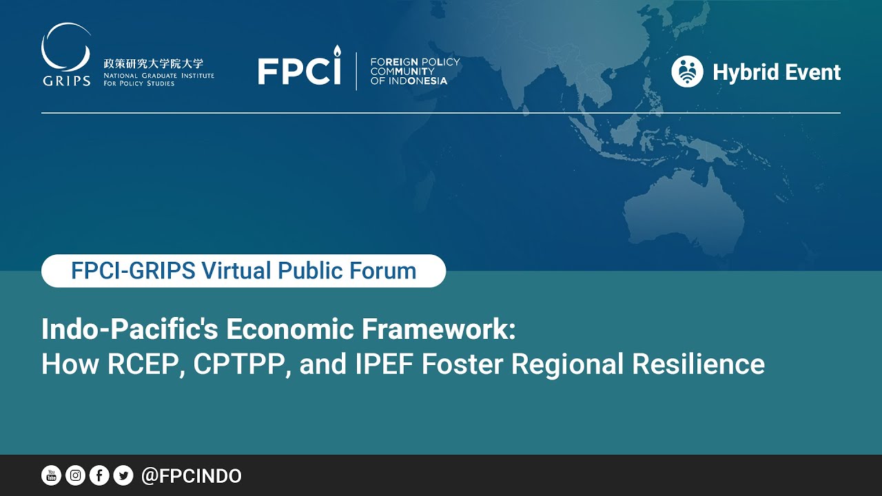 Indo-Pacific's Economic Framework: How RCEP, CPTPP, and IPEF Foster ...