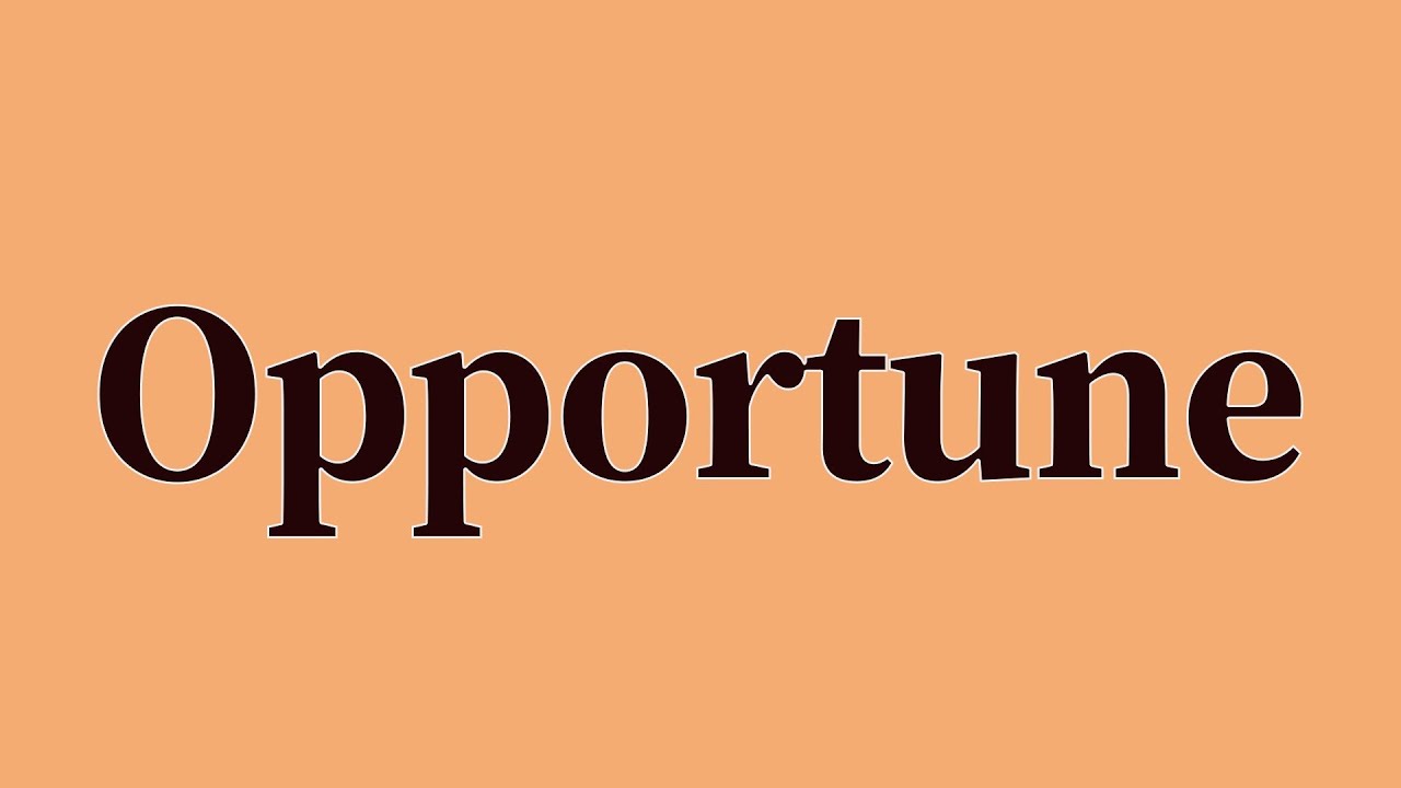 Opportune Pronunciation and Meaning - YouTube