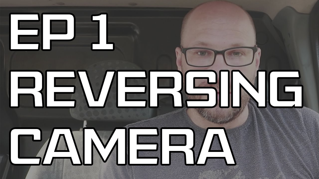 DIY Camper Build - Episode 1 - First things first, fitting a reversing ...