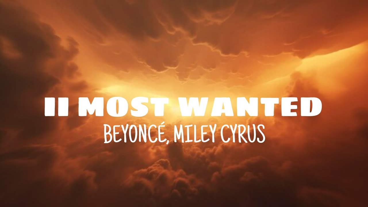 II most wanted - Beyoncé, Miley Cyrus (lyrics) - YouTube