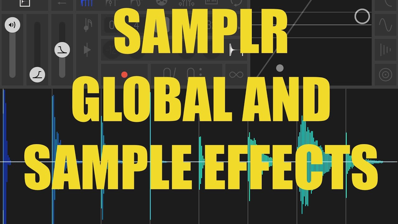 Samplr - Tutorial: Exploring the app Part 3, Sample and Global Effects ...