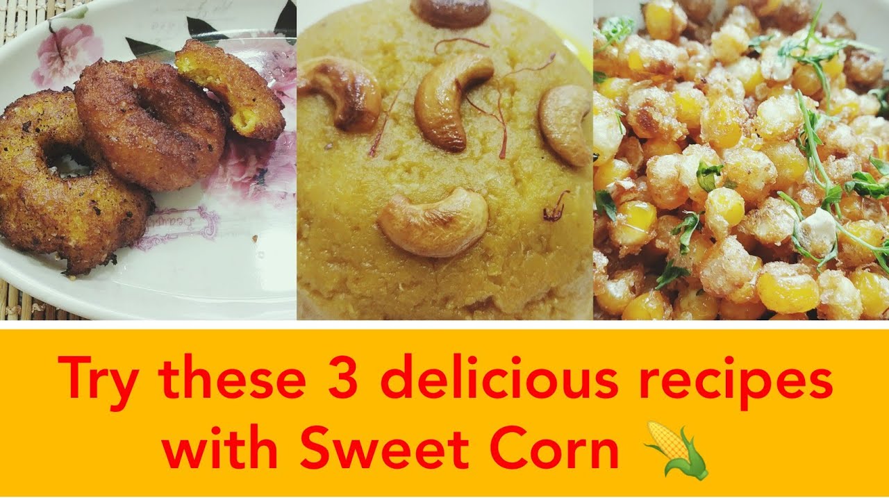 3 types of Sweet Corn Recipes | Sweet Cron Halwa| Sweet Corn VADALU ...