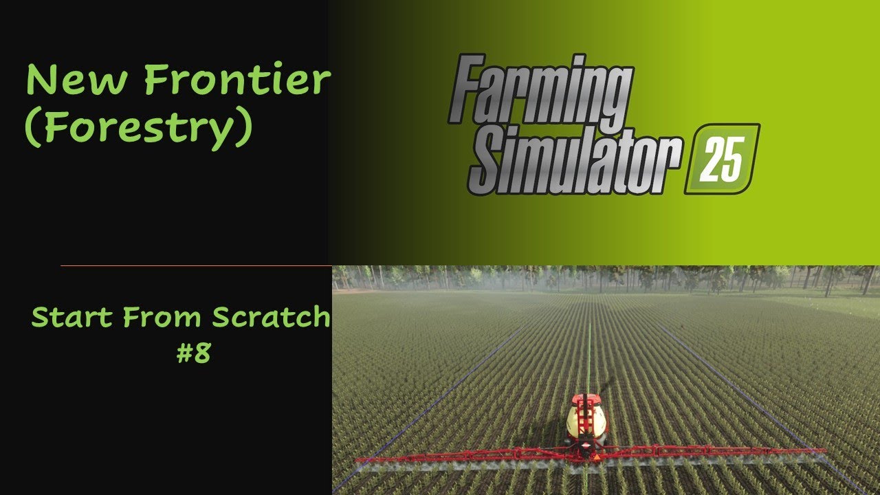 FS25…New Frontier (Forestry) Start from scratch Episode 8…Farming ...