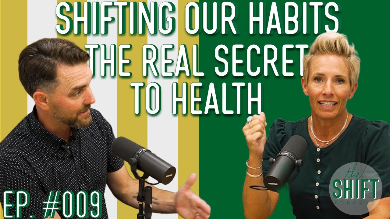 Shifting our Habits: The Real Secret to Health #009 - YouTube