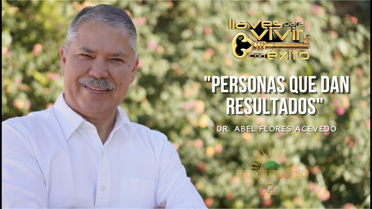 PERSONAS QUE DAN RESULTADOS - ABEL FLORES ACEVEDO - YouTube