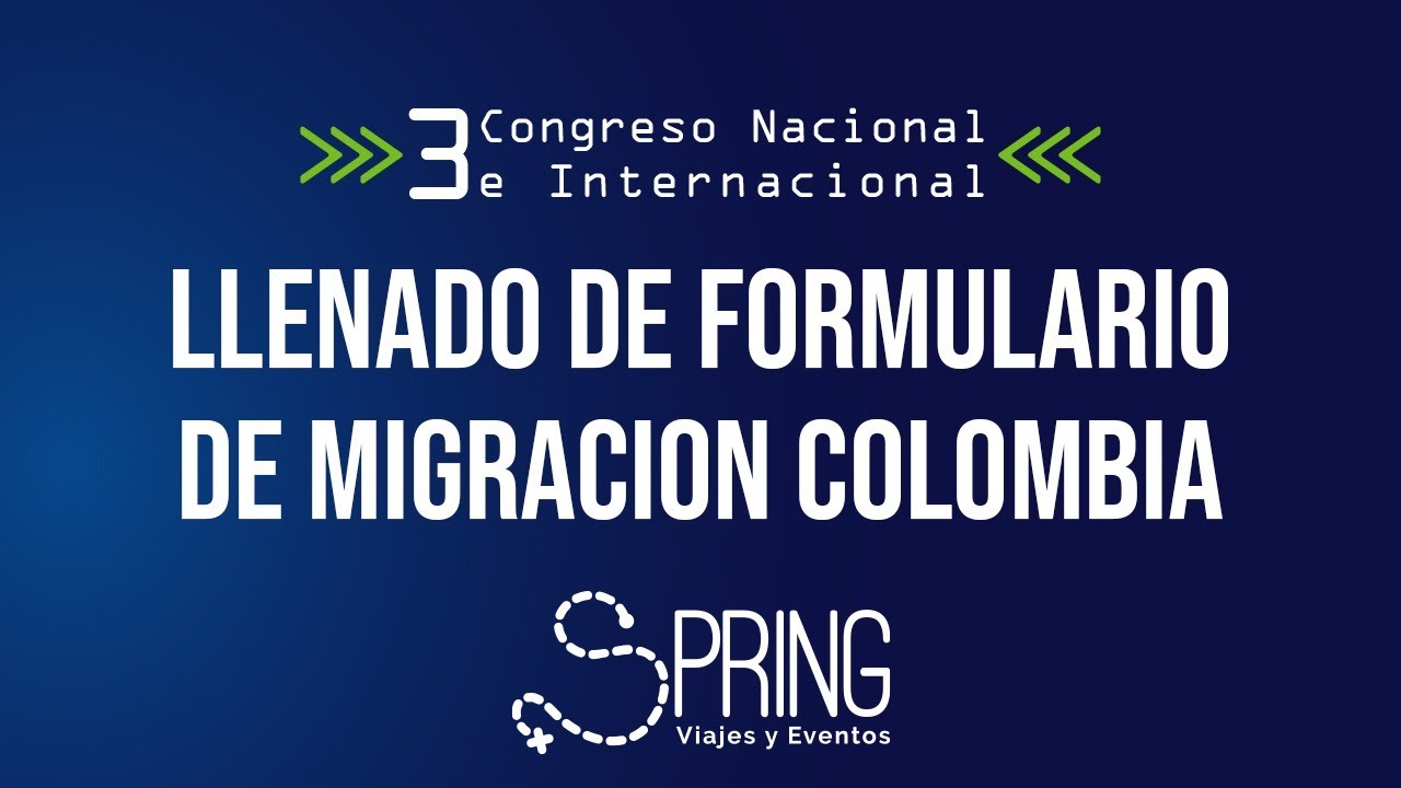 LLENADO DE FORMULARIO DE MIGRACION DE COLOMBIA. 3ER CONGRESO NACIONAL E ...