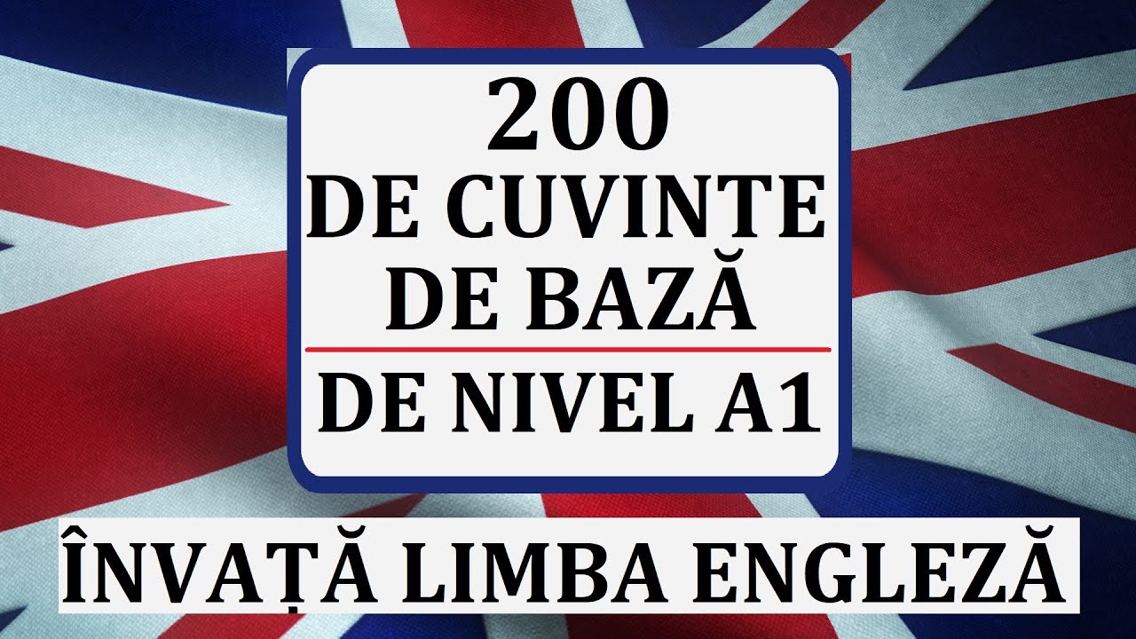 Invata engleza | 200 de CUVINTE BAZA din limba engleza | Nivel A1 - YouTube