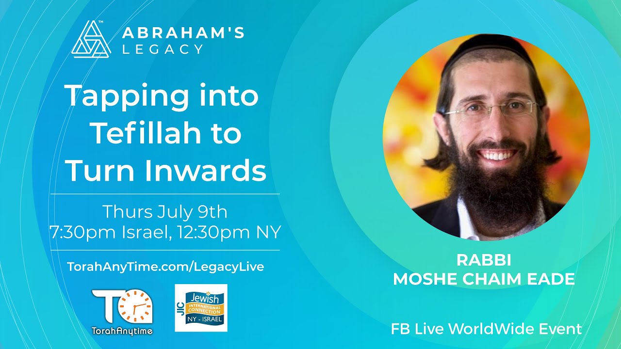 Abraham's Legacy Presents Rabbi Moshe Chaim Eade: Tapping into Tefilah ...