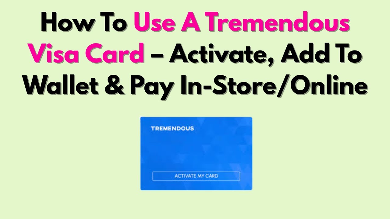 How To Use A Tremendous Visa Card – Activate, Add To Wallet & Pay In ...