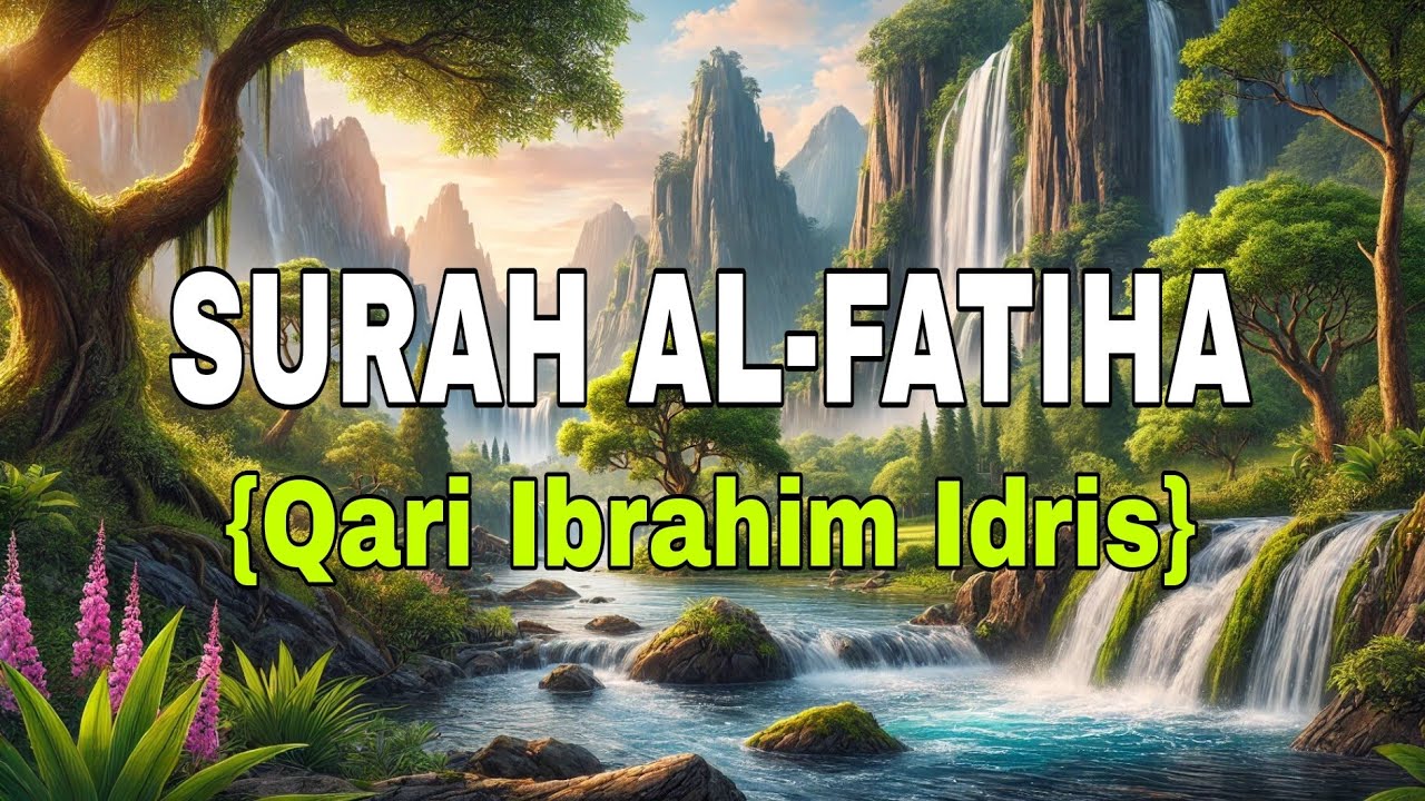 Surah Al-Fatiha ( Qari Ibrahim Idris ) beautiful voice - YouTube