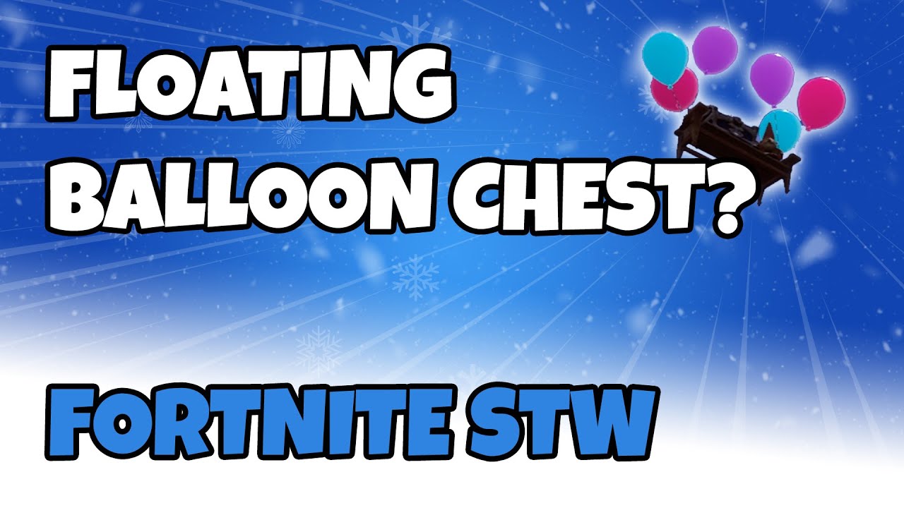 Floating Balloon Chest in Fortnite STW (Save The World) - YouTube