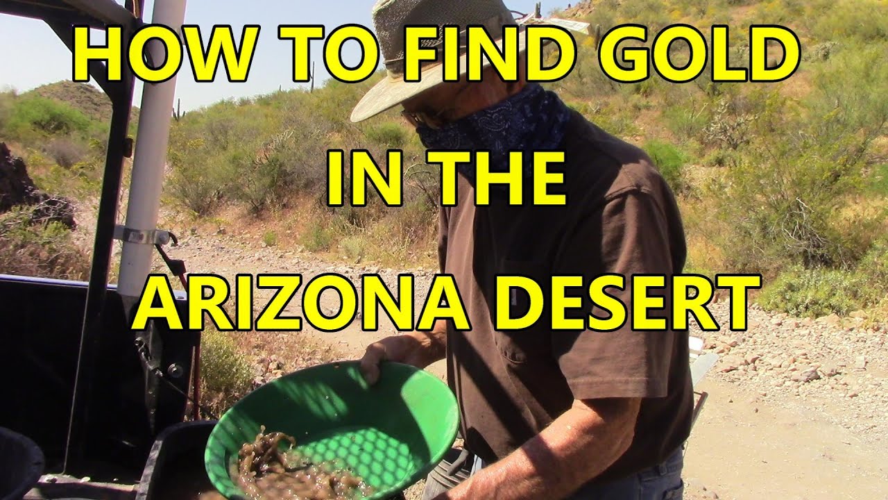 HOW TO FIND GOLD IN THE ARIZONA DESERT - YouTube