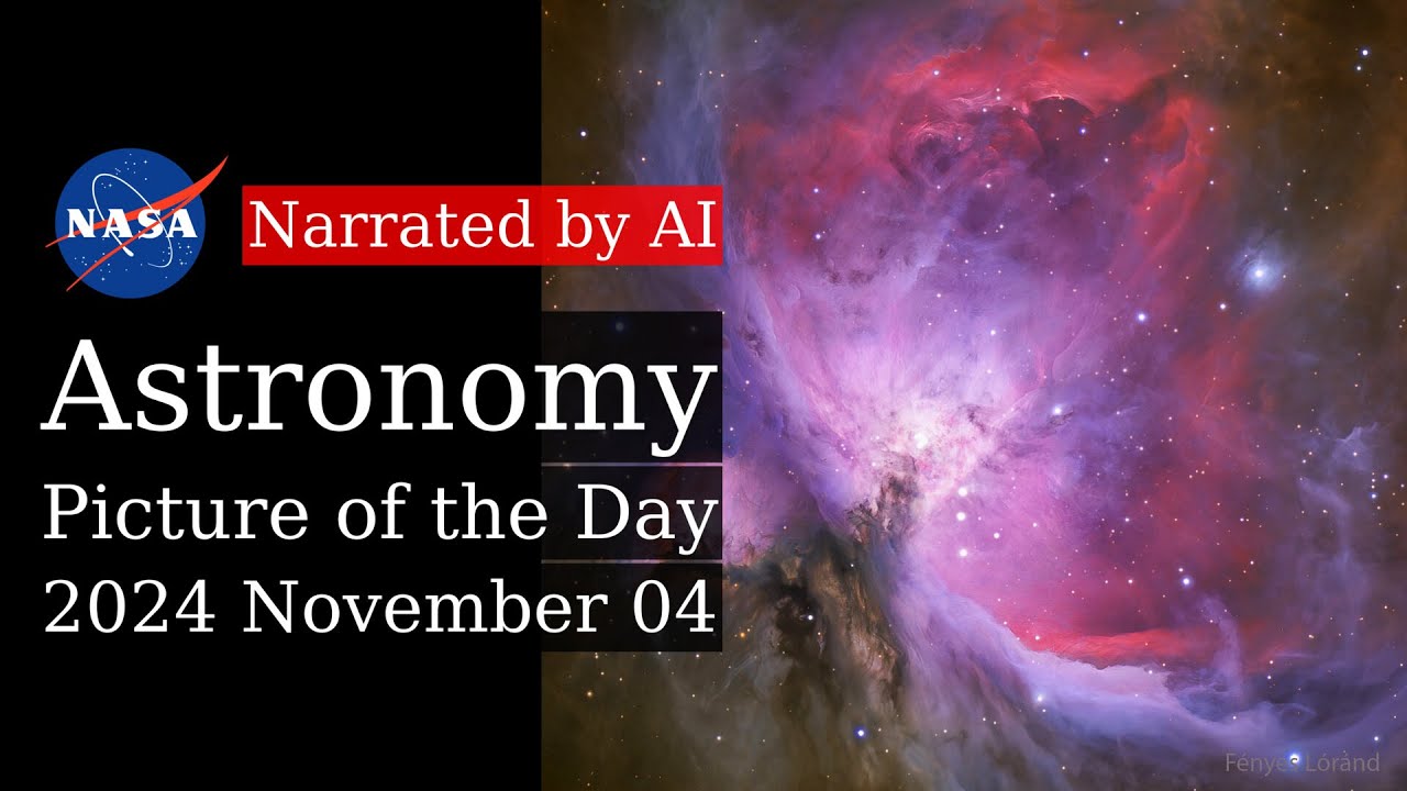 APOD: 2024-11-04 - M42: The Great Nebula in Orion (Narrated by Emma ...