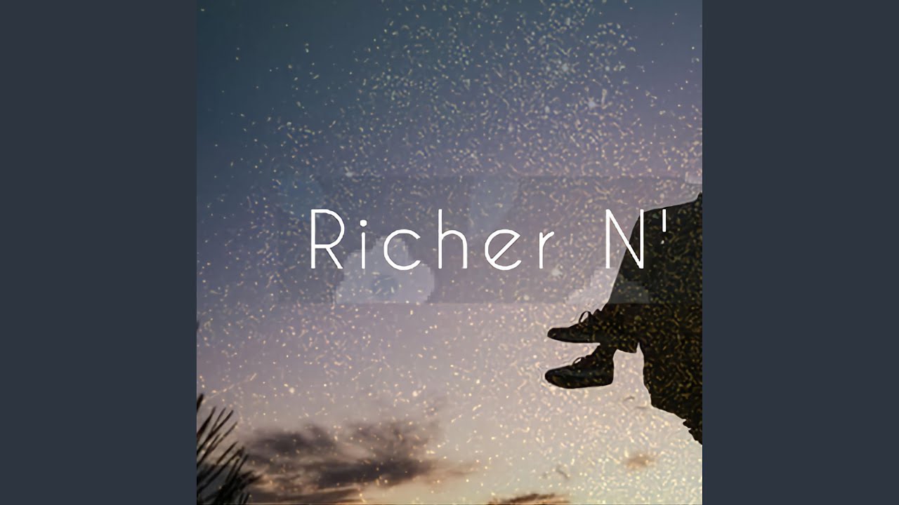 Richer N' Realer - YouTube