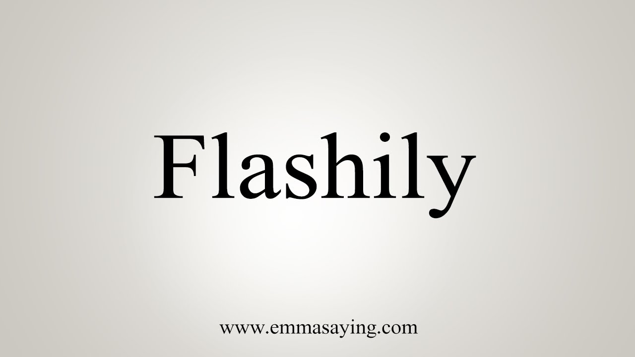 How To Say Flashily - YouTube