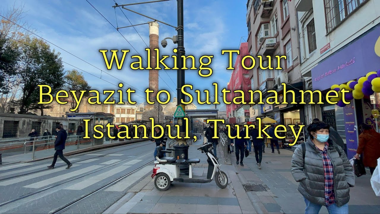 A Walking Tour from BEYAZIT to SULTANAHMET in Istanbul, Turkey! Very ...