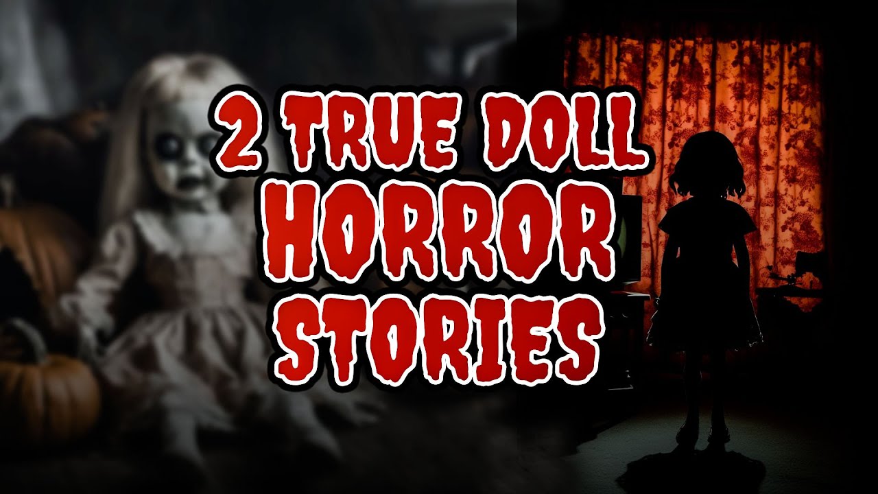 2 True Doll Horror Stories That Will Give You Chills - YouTube