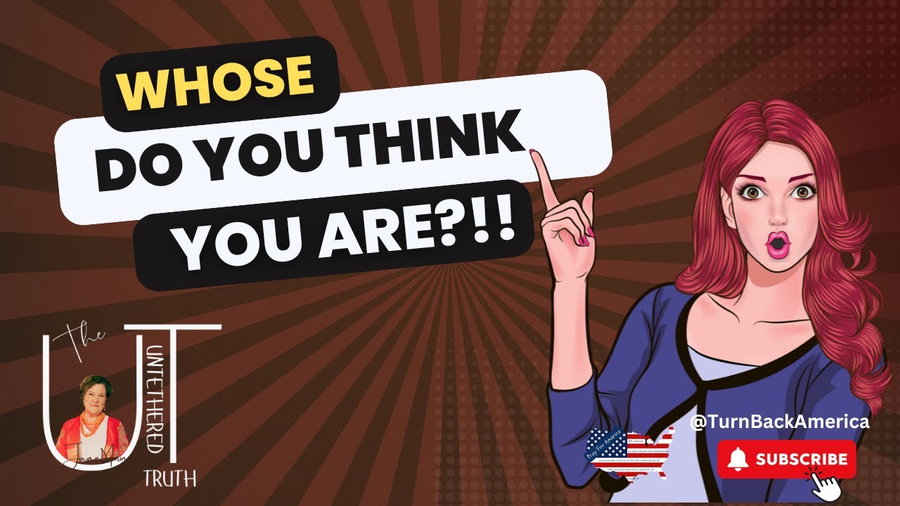 Whose Do You Think You Are?!! | Today is the Day for Salvation! | The Untethered Truth - YouTube