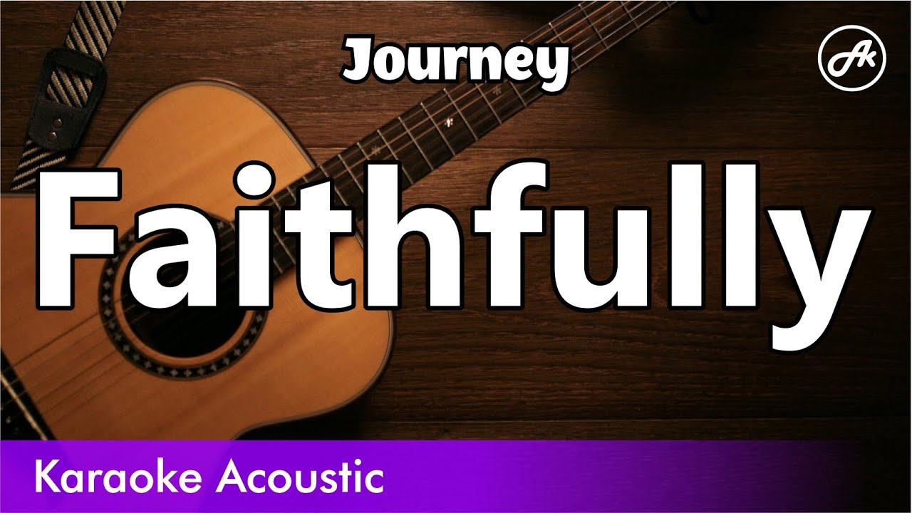 Journey - Faithfully (SLOW karaoke acoustic) - YouTube