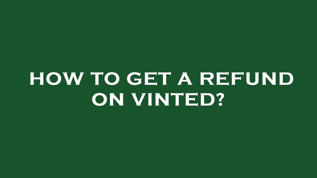 How To Get A Refund On Vinted YouTube How To Get A Refund On Vinted YouTube