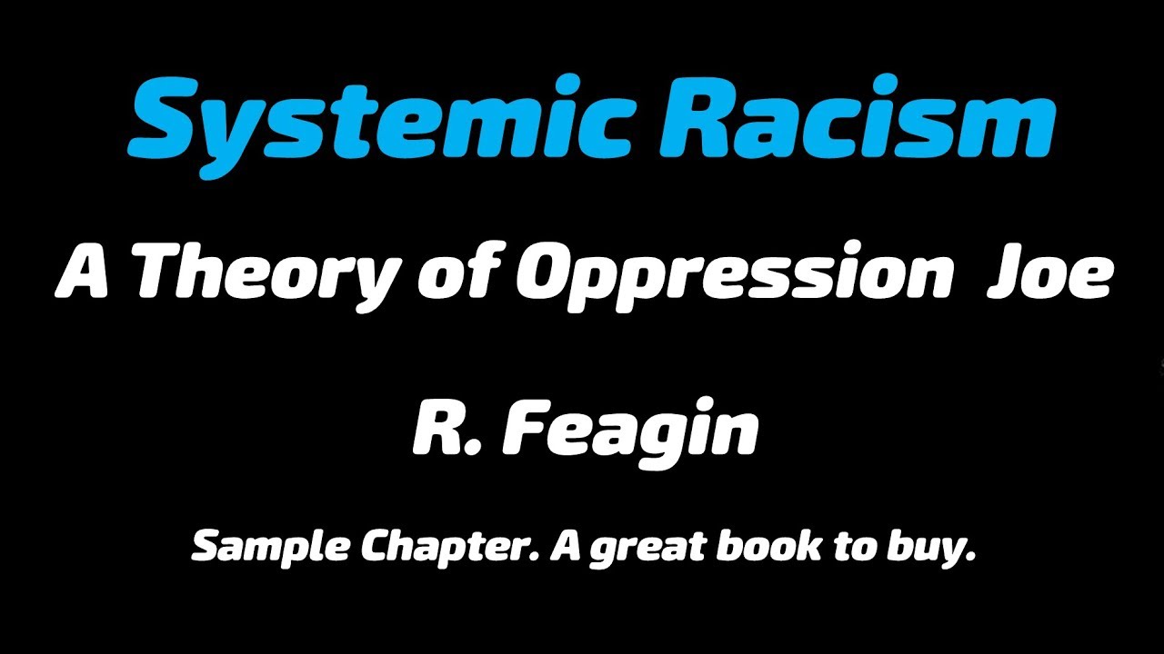 Systemic Racism - A Theory of Oppression by Prof. Joe Feagin - YouTube