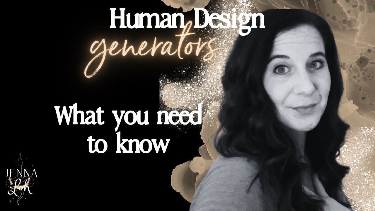 Human Design Generators: Everything You Need to Know - YouTube