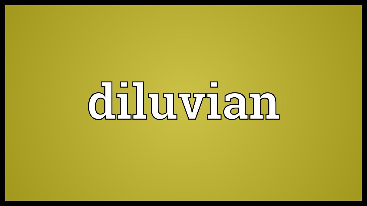 Diluvian Meaning - YouTube