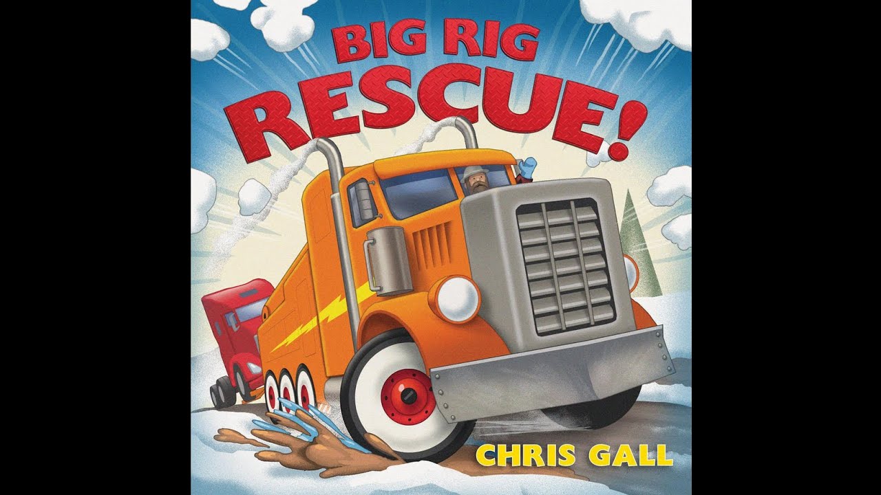 Big Rig Rescue! by Chris Gall | Read by Grandmama - YouTube
