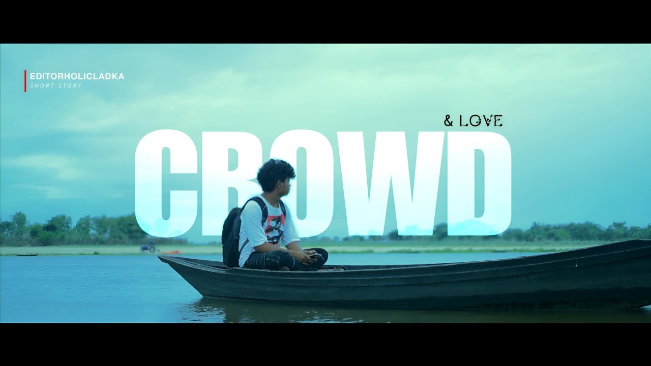 Love & Crowd || Short Video Ft Subhashis Ray - YouTube