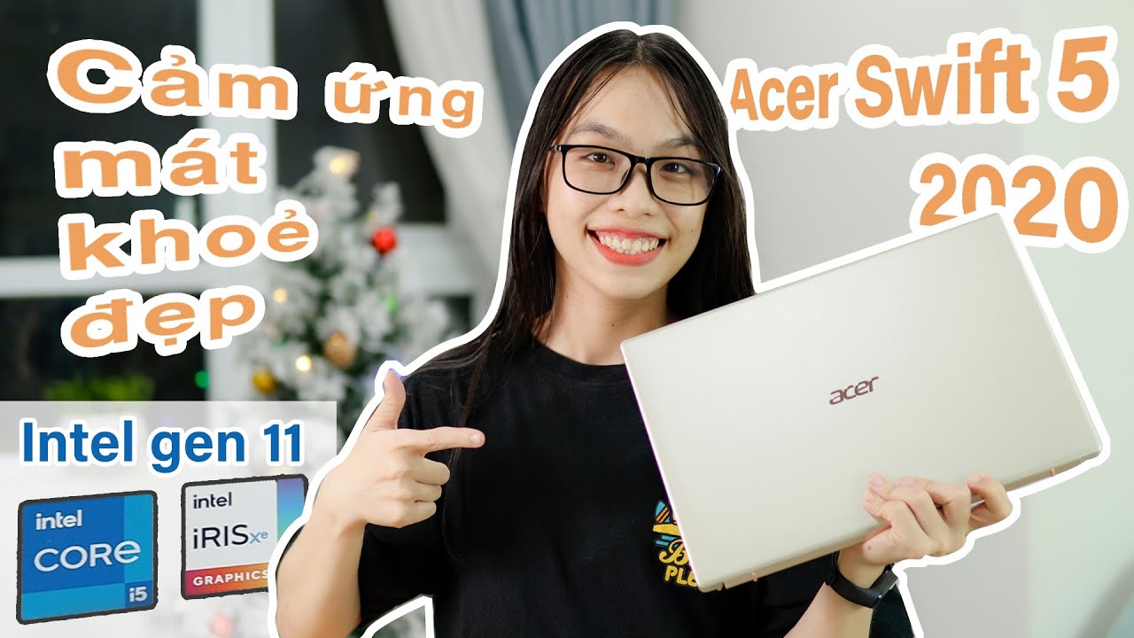 Đánh giá chi tiết Acer Swift 5 Gen 11 2020 - Siêu nhẹ chưa tới 1kg, CẢM ...
