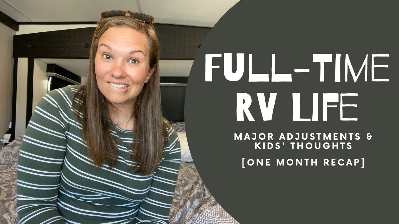Full-time RV Life [One Month Recap] | Major Adjustments and Kids ...